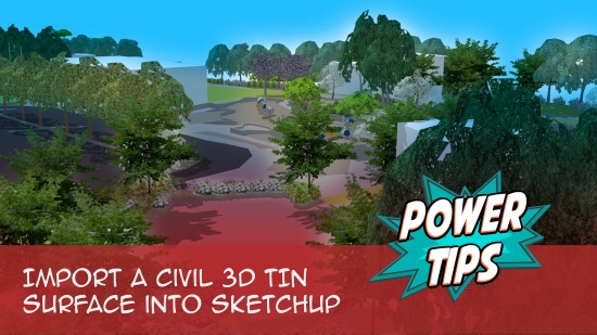 Power Tip: Import a Civil 3D TIN Surface into SketchUp